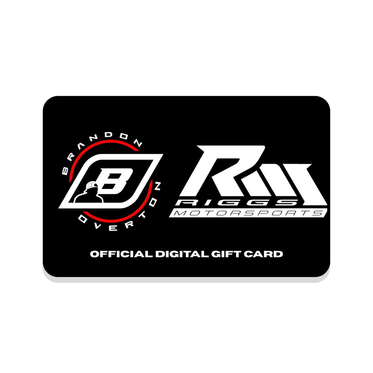 Digital Gift Card – Riggs Motorsports | Brandon Overton